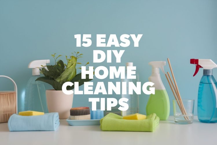 15 Easy DIY Home Cleaning Tips That Actually Work - Best Status Pics